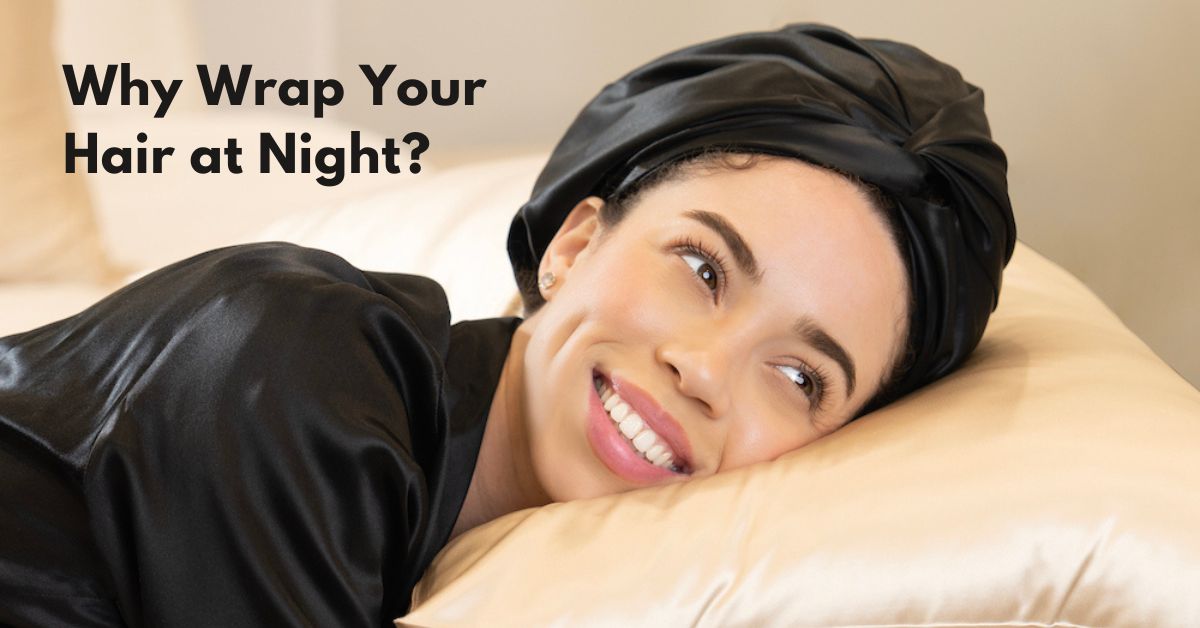 How to Wrap Hair at Night for Smooth, Healthy Hair (Step-by-Step)
