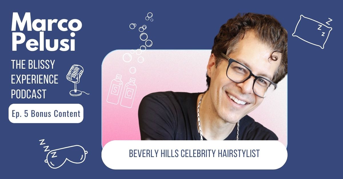 The Blissy Experience: A Deeper Dive With Celebrity Hairstylist Marco
