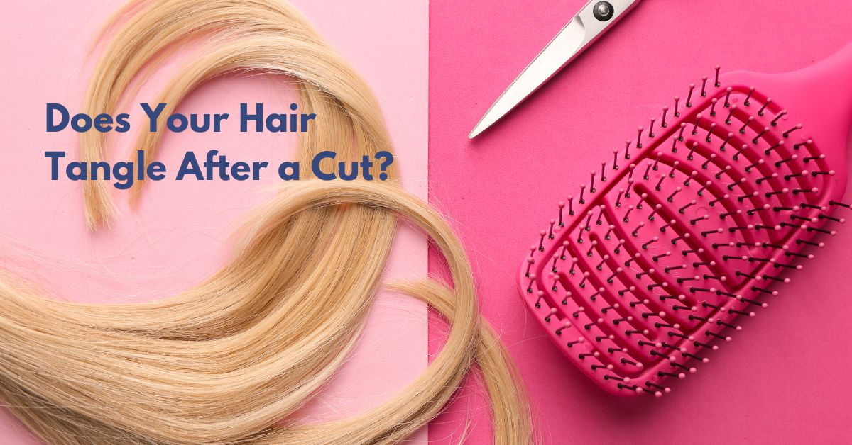 Tangled Hair After Cut: Best Tips for Smooth Strands – Blissy